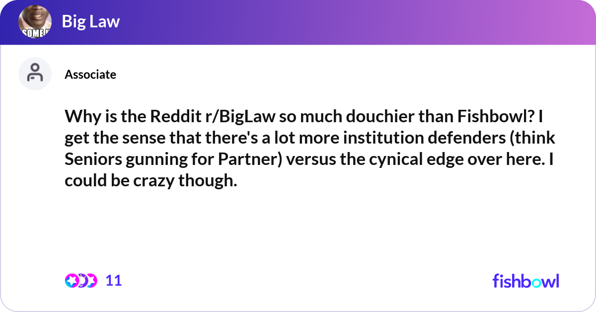 Why is the Reddit r/BigLaw so much douchier than F... | Fishbowl