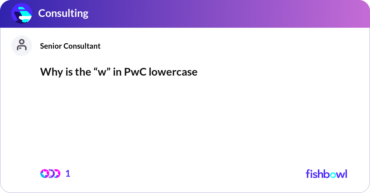 Why is the “w” in PwC lowercase | Fishbowl