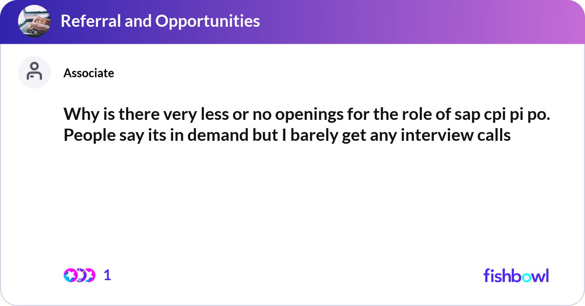 Why is there very less or no openings for the role... | Fishbowl