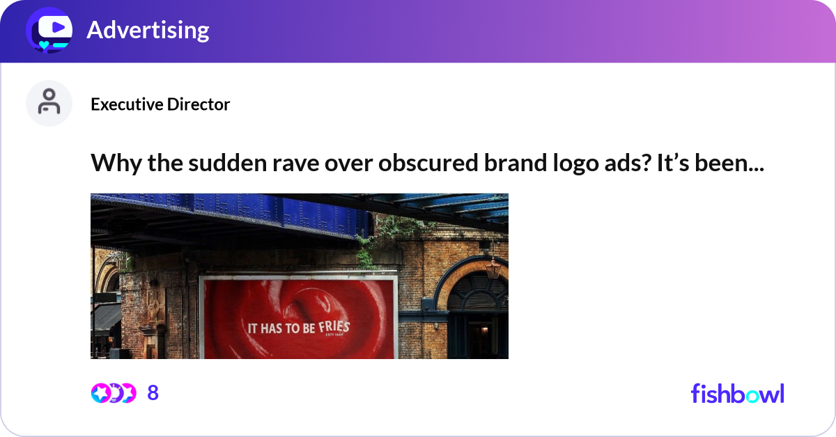 Why the sudden rave over obscured brand logo ads? ... | Fishbowl