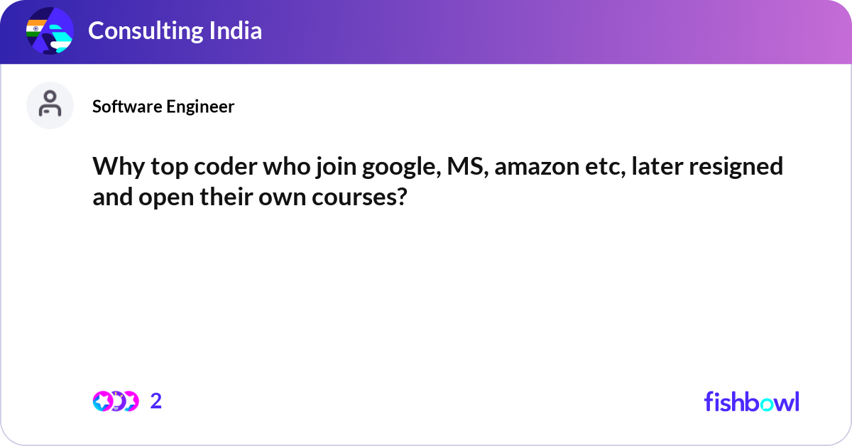 Why top coder who join google, MS, amazon etc, lat... | Fishbowl