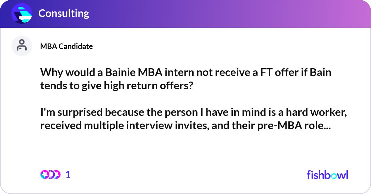 Why would a Bainie MBA intern not receive a FT off... | Fishbowl