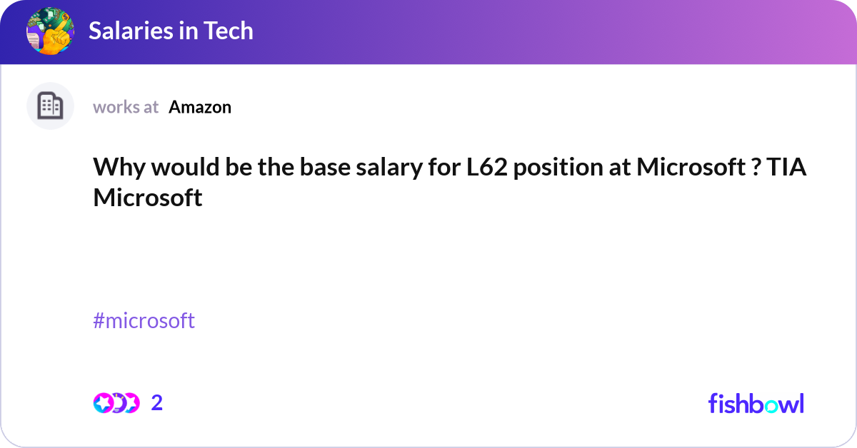 Why would be the base salary for L62 position at M... | Fishbowl