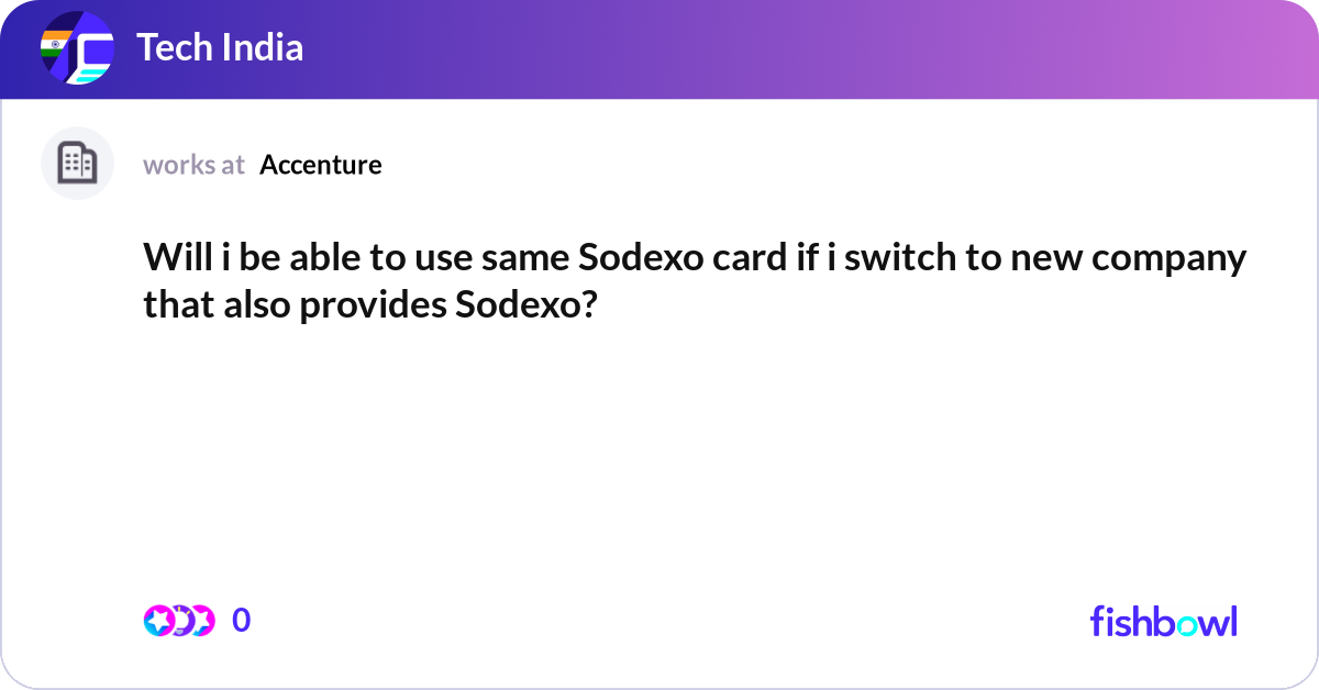 Will i be able to use same Sodexo card if i switch... | Fishbowl
