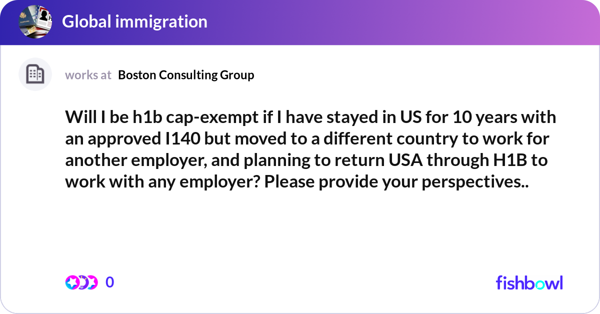 Will I be h1b cap-exempt if I have stayed in US fo... | Fishbowl