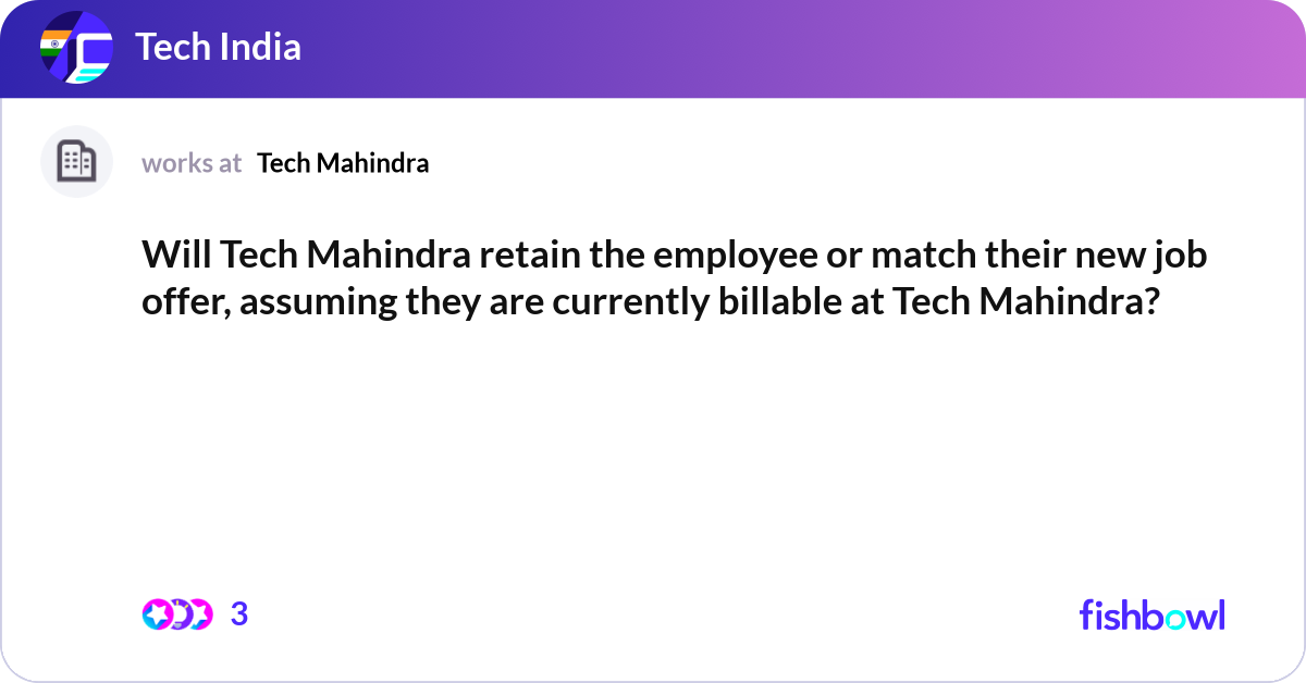 Will Tech Mahindra retain the employee or match th... | Fishbowl