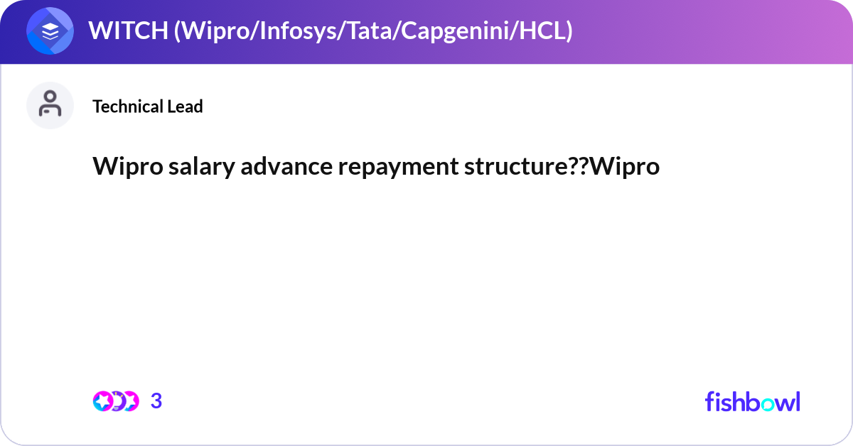Wipro salary advance repayment structure??Wipro | Fishbowl