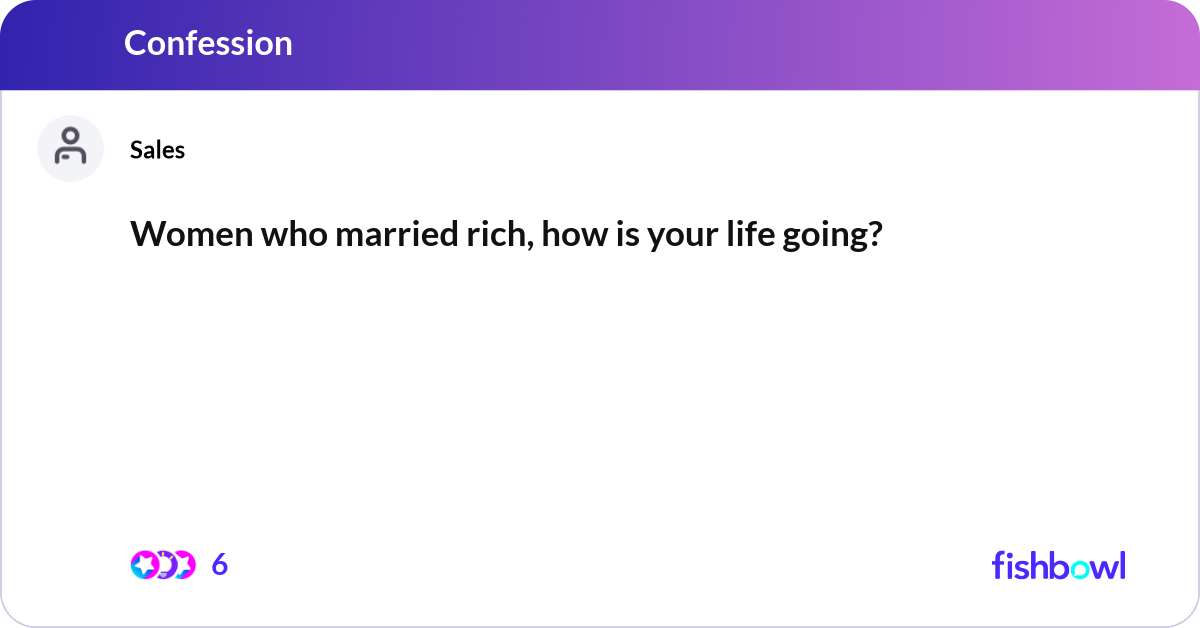 Women who married rich, how is your life going? | Fishbowl