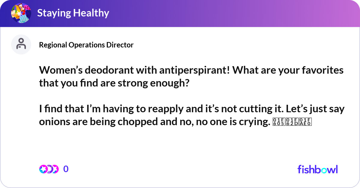 Women’s deodorant with antiperspirant! What are yo... | Fishbowl