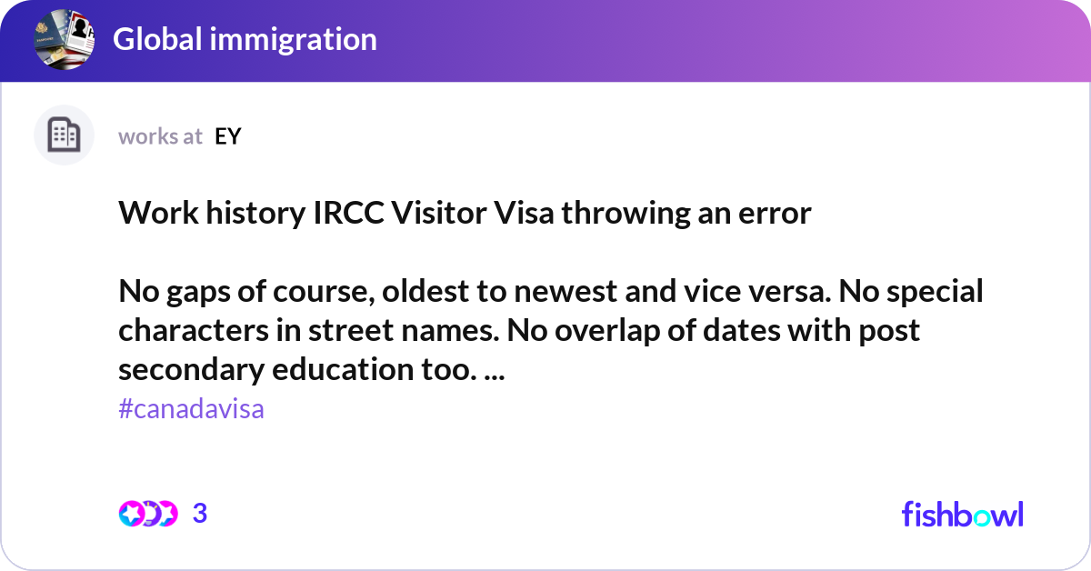 Work history IRCC Visitor Visa throwing an error ... | Fishbowl