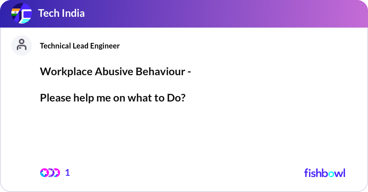 Workplace Abusive Behaviour - Please help me on w... | Fishbowl