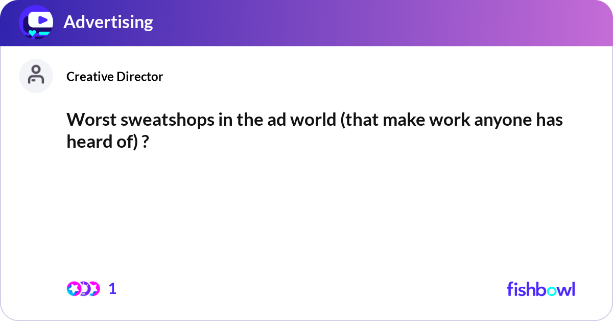 Worst sweatshops in the ad world (that make work a... | Fishbowl