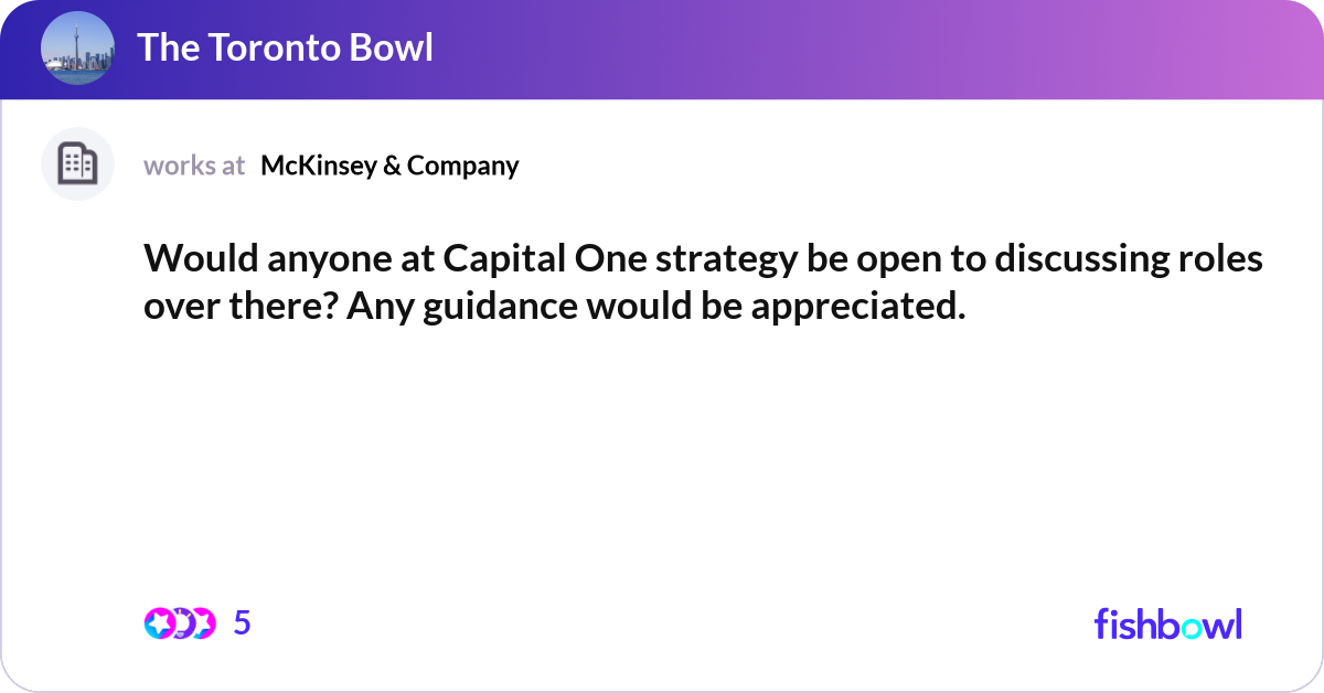 Would anyone at Capital One strategy be open to di... | Fishbowl
