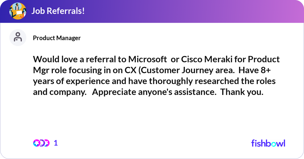 Would love a referral to Microsoft or Cisco Merak... | Fishbowl