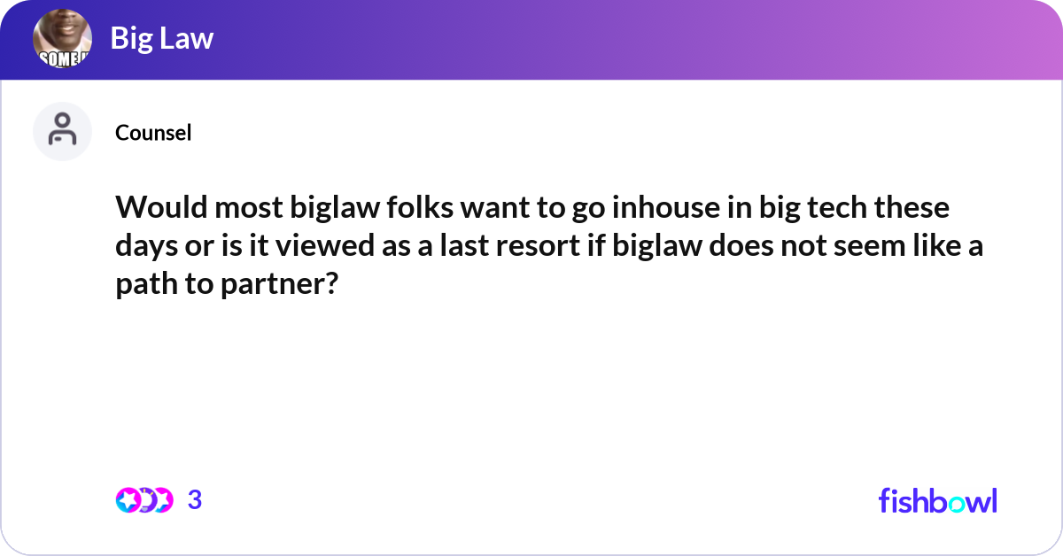 Would most biglaw folks want to go inhouse in big ... | Fishbowl