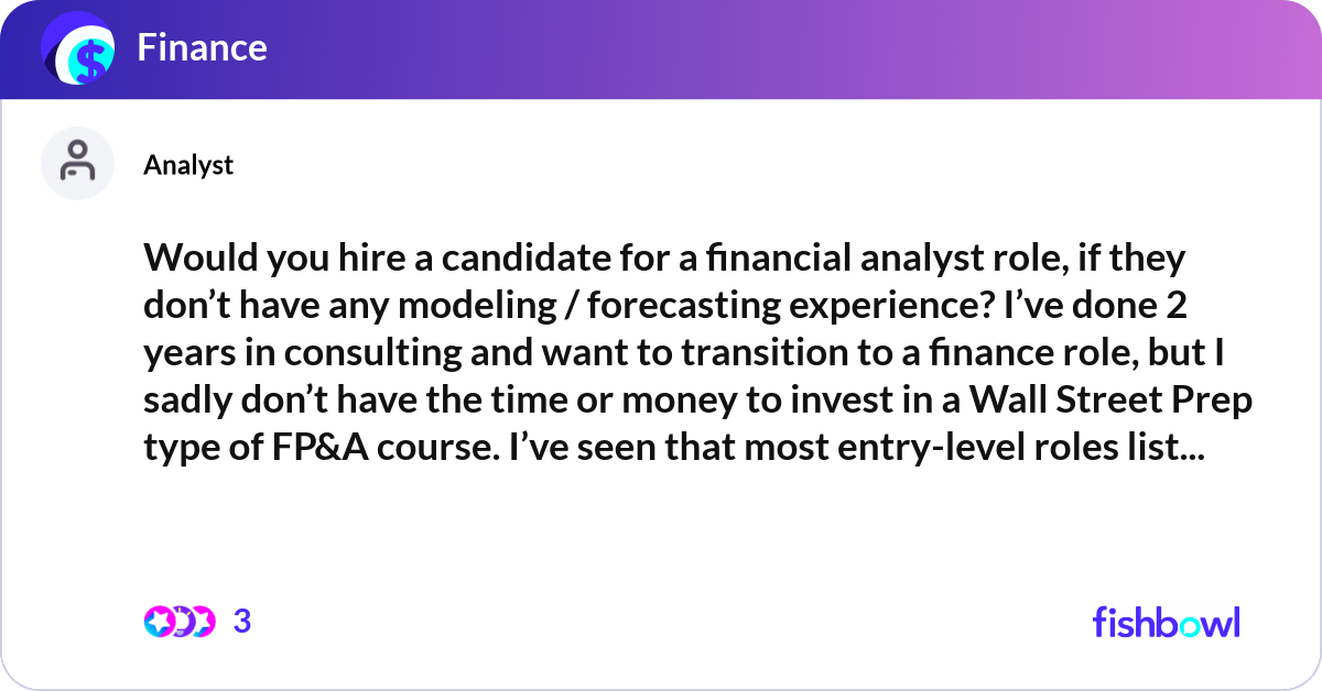 Would you hire a candidate for a financial analyst... | Fishbowl