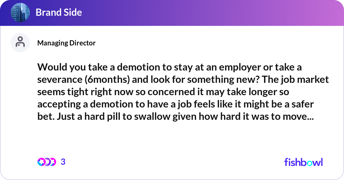 Would you take a demotion to stay at an employer o... | Fishbowl