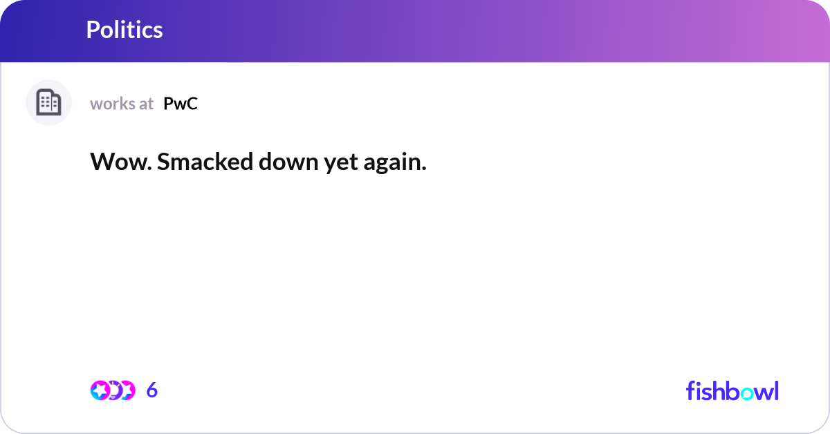 Wow. Smacked down yet again. | Fishbowl