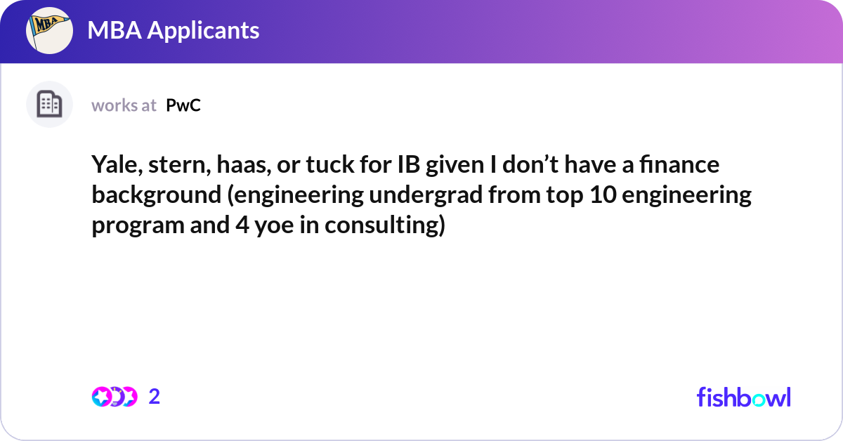 Yale, stern, haas, or tuck for IB given I don’t ha... | Fishbowl