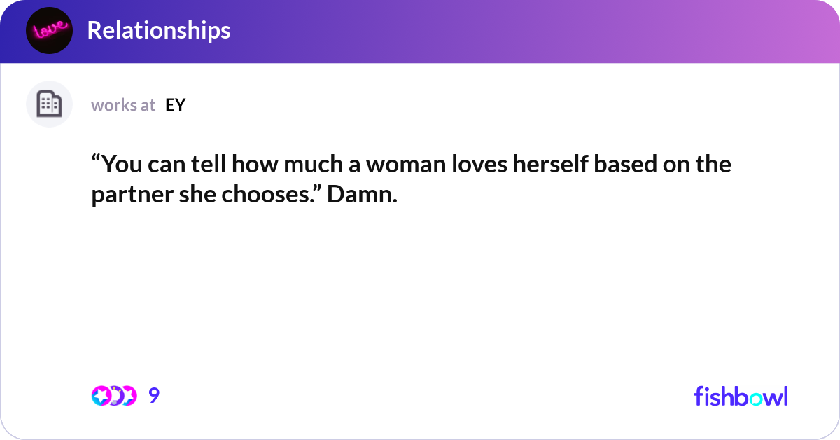 “You can tell how much a woman loves herself based... | Fishbowl