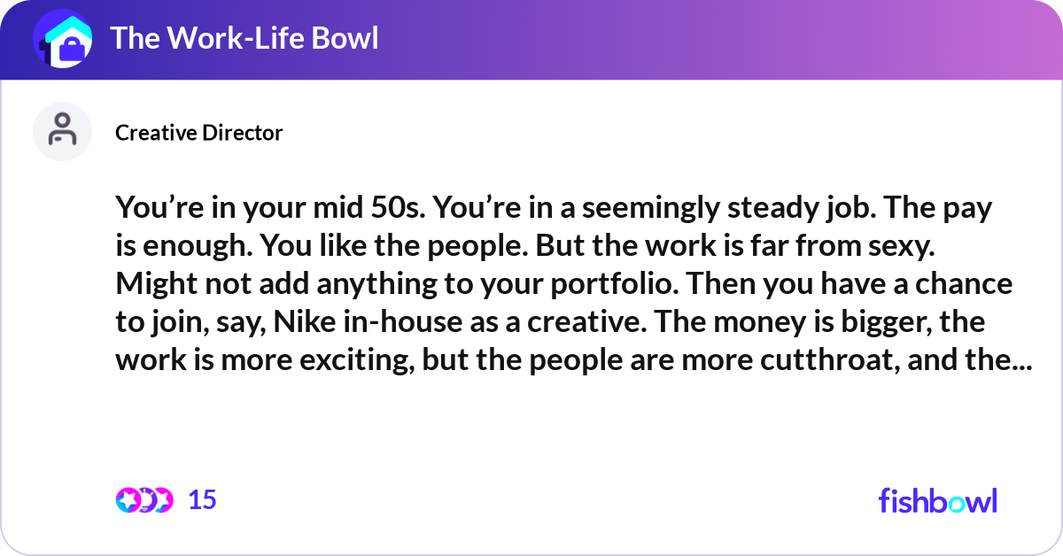 You’re in your mid 50s. You’re in a seemingly stea... | Fishbowl