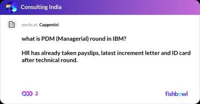 what is PDM round in IBM? I passed two technical rounds and HR ...