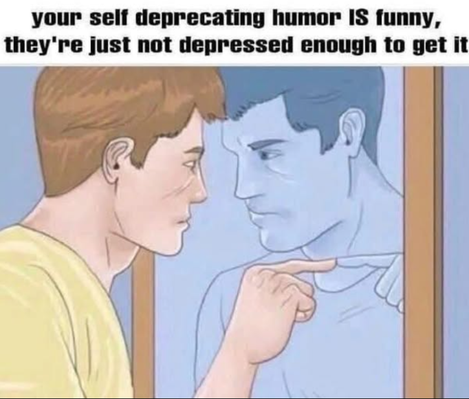 This meme is so relatable... I know making jokes a... | Fishbowl