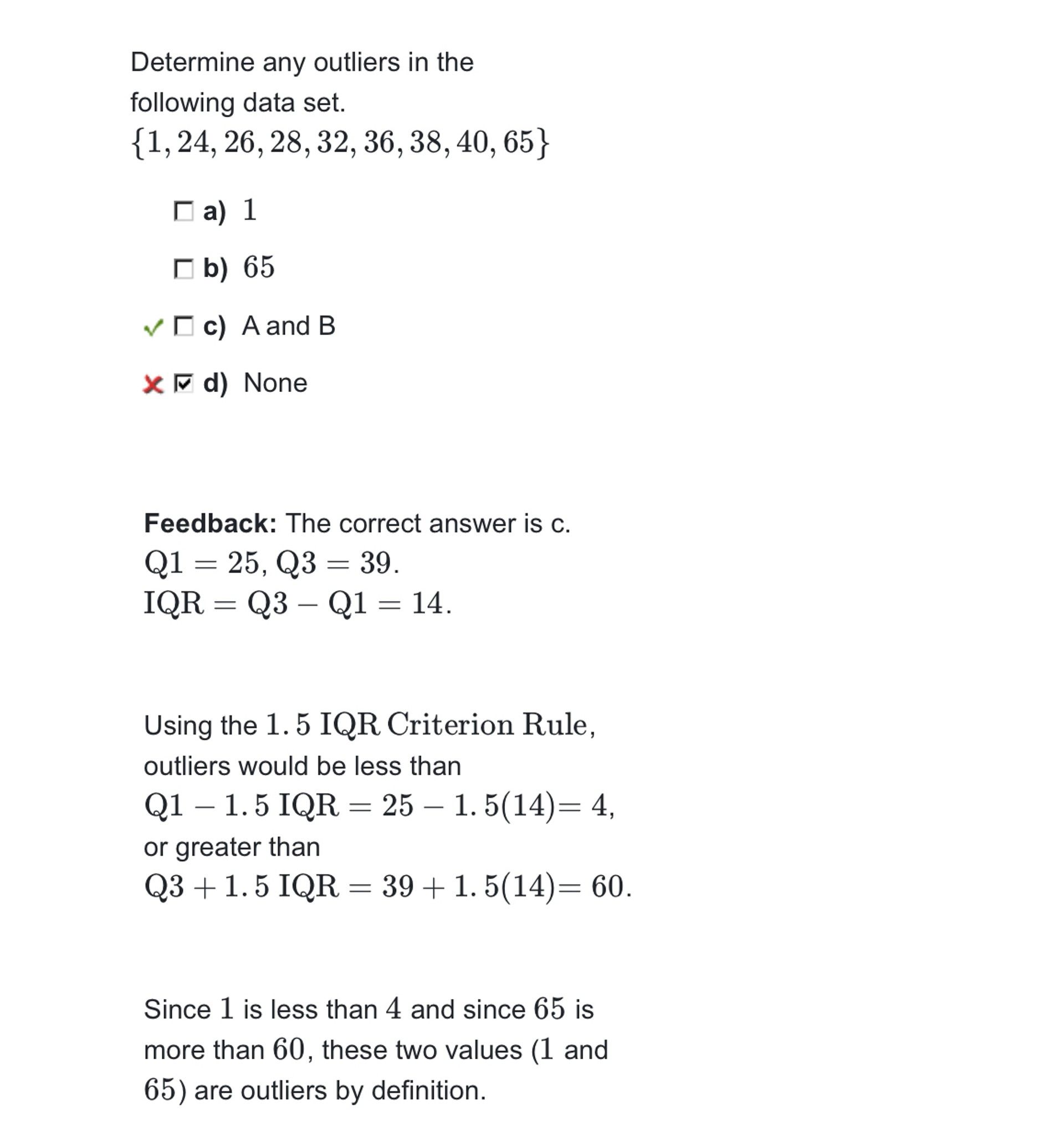 Determine any outliers in the following data set. {1,24,26,28,32,36,38 ...